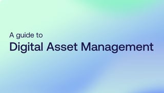 Digital Asset Management